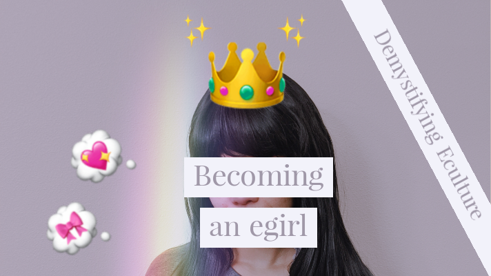 Demystifying Eculture- Star’s Journey to becoming an egirl- Content ...