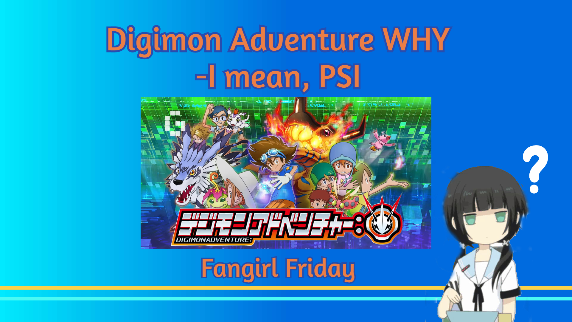 Digimon Adventure WHY — I mean, Psi – We be bloggin'