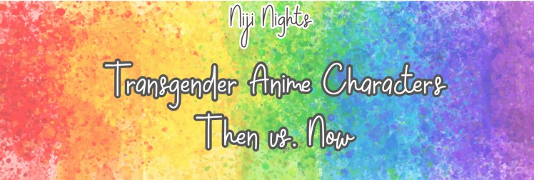 Transgender Anime Characters — Then vs. Now – We be bloggin'