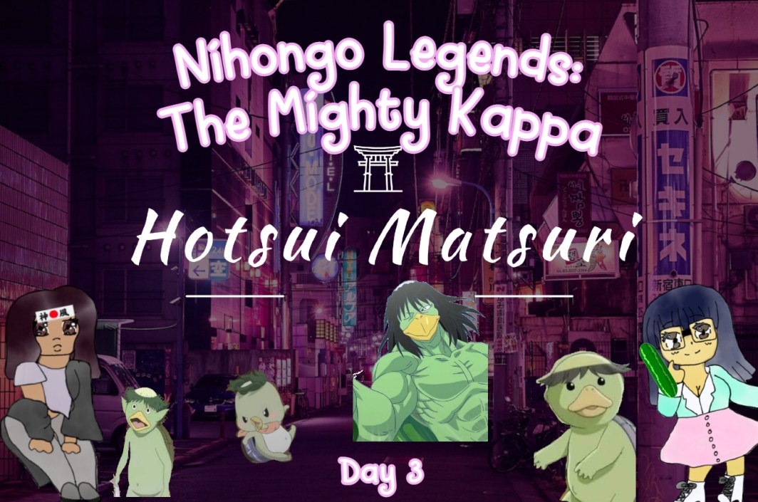 Day 3 of Hotsui Matsuri: Nihongo Legends- The Mighty Kappa – We be bloggin'