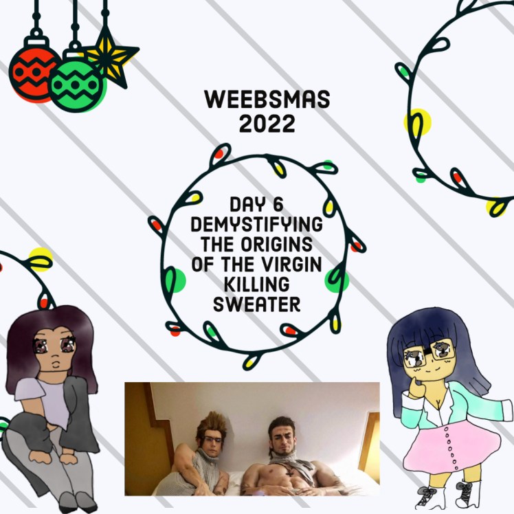 Weebsmas Day 6: Demystifying the Origins of the Virgin Killing Sweater ...
